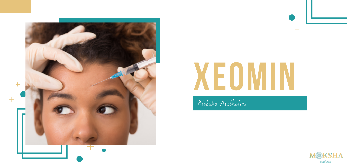 Xeomin® - Moksha Aesthetics Med Spa