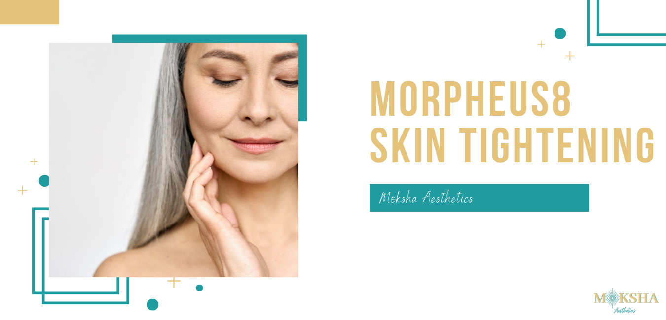 Morpheus8 Skin Tightening in Potomac Maryland - Moksha Aesthetics Med Spa
